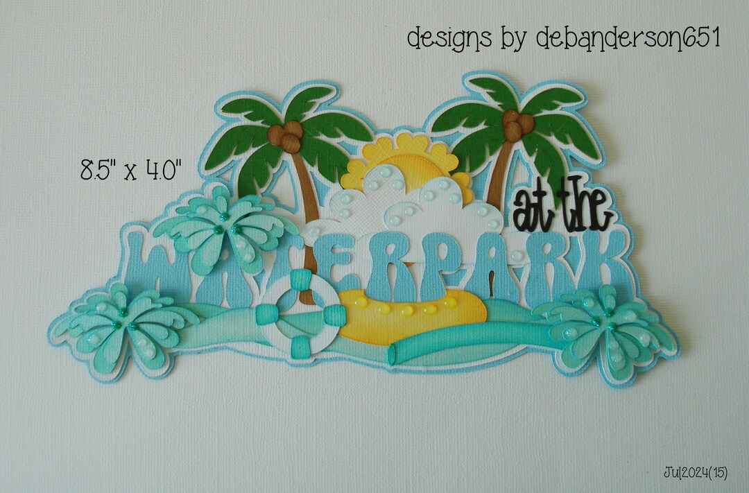 Scrapbook at the Waterpark Summer Title Die Cut A Premade Paper Piecing ...