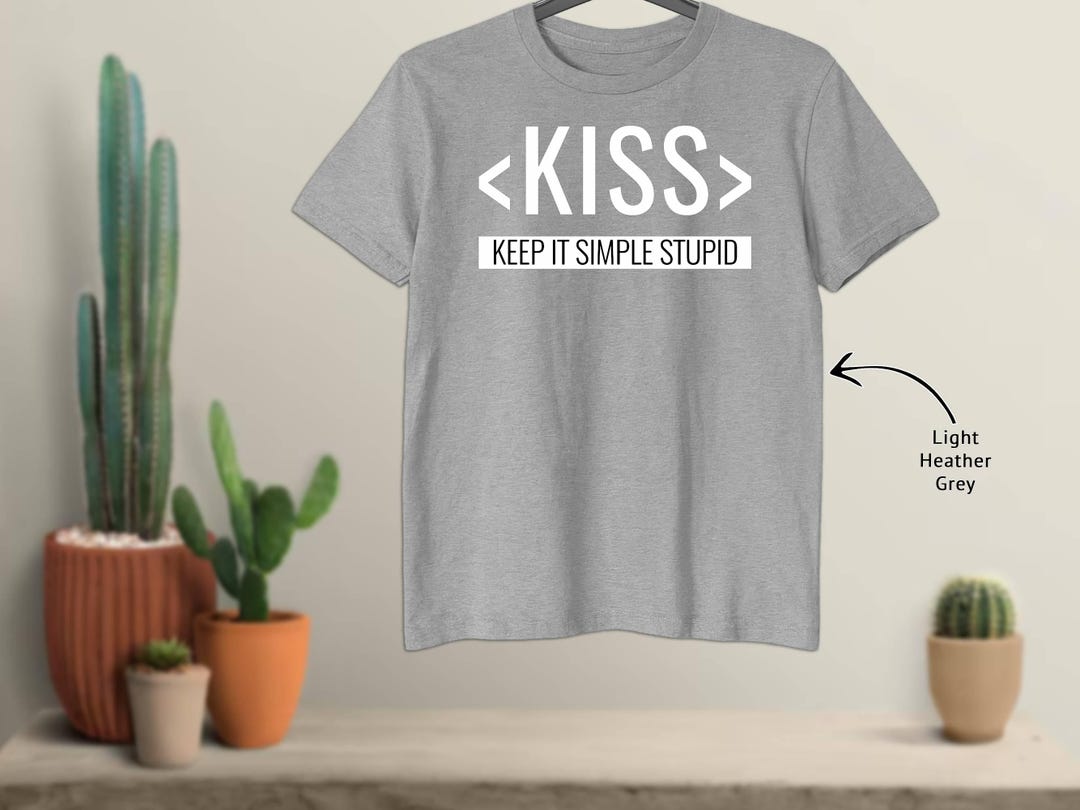 Keep It Simple Stupid, Kiss Principle T-shirt - 279602 - Etsy