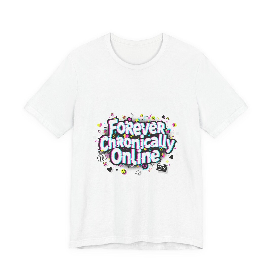 Forever Chronically Online Tee | Meme Shirt, Brainrot, Internet Slang ...