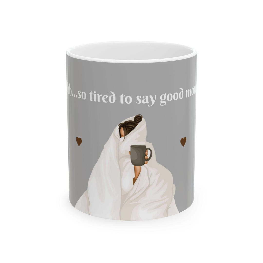 Uhh..so Tired to Say Good Morning | Typography Dollar Sign Ceramic Mug ...