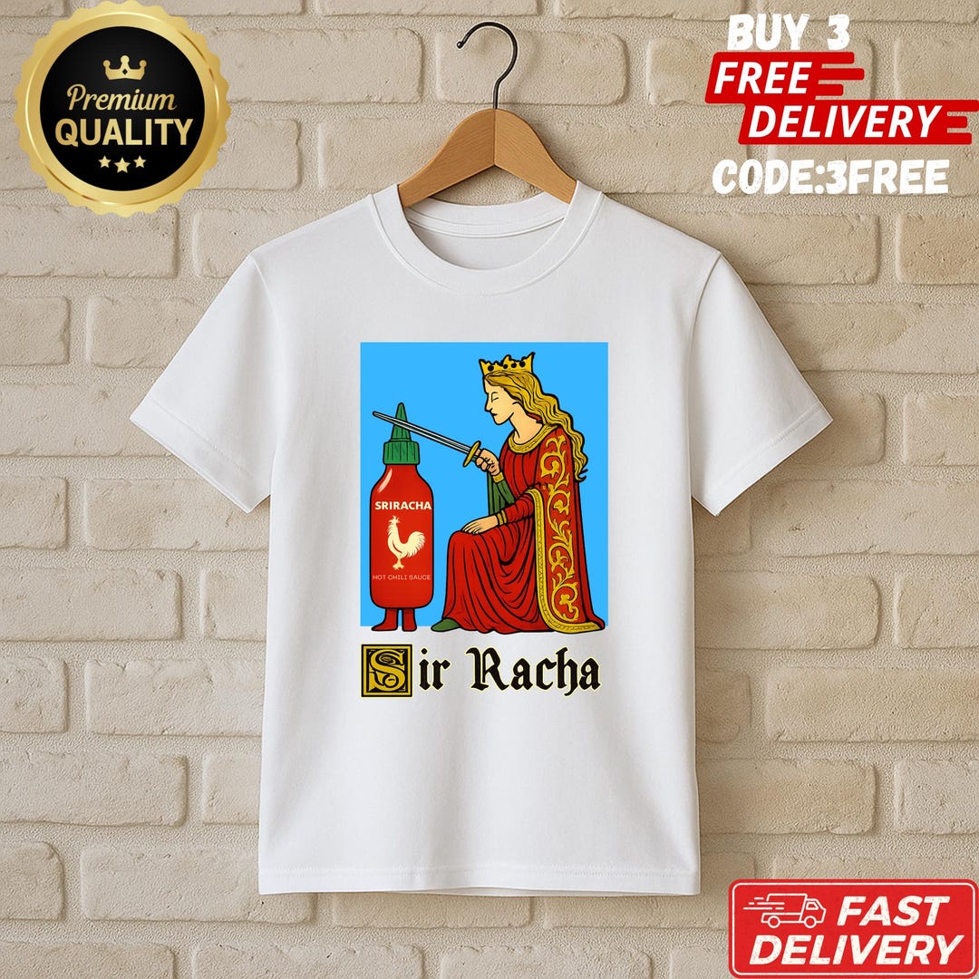 Sir Racha Funny Knight Meme Shirt, Vintage Sriracha Top, Sir Loin Edgy ...