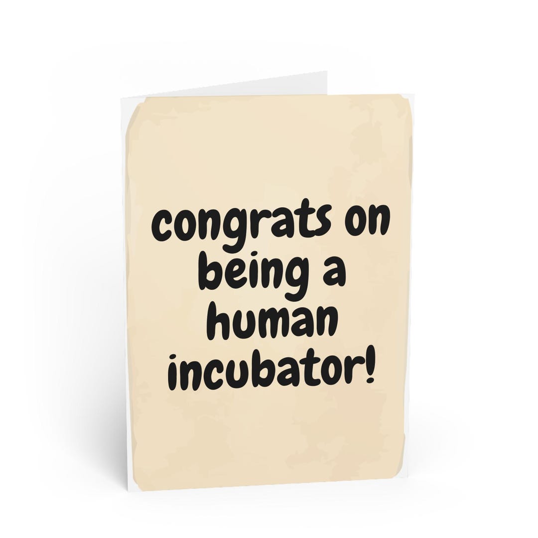 Silly Congrats on Being a Human Incubator Greeting Card | Pregnancy ...
