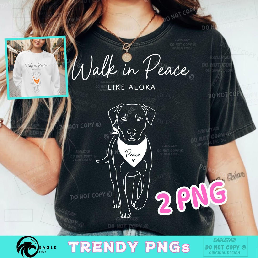 Walk in Peace Like Aloka Dog PNG, Funny Dog Quote Digital Download Gift ...