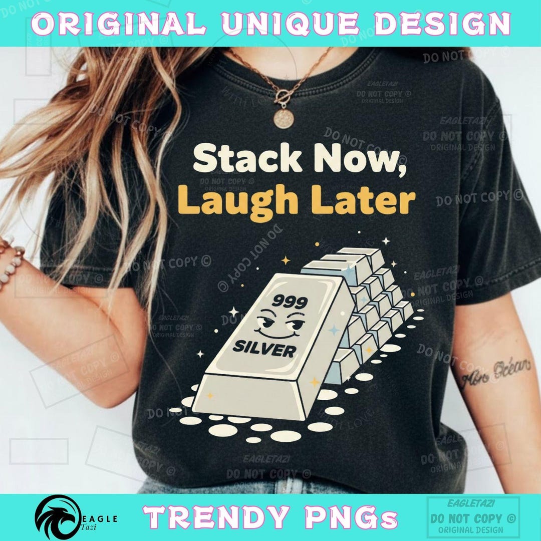 Stack Now Laugh Later PNG: Funny 999 Silver Stacker Investment Bullion ...