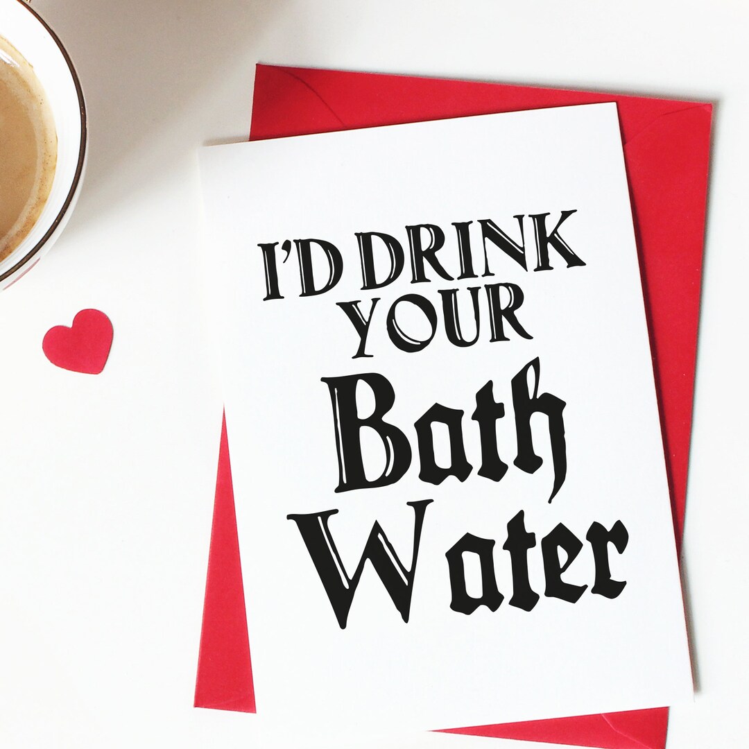 Saltburn Inspired Valentine's Day Card i'd Drink Your Bath Water Funny ...