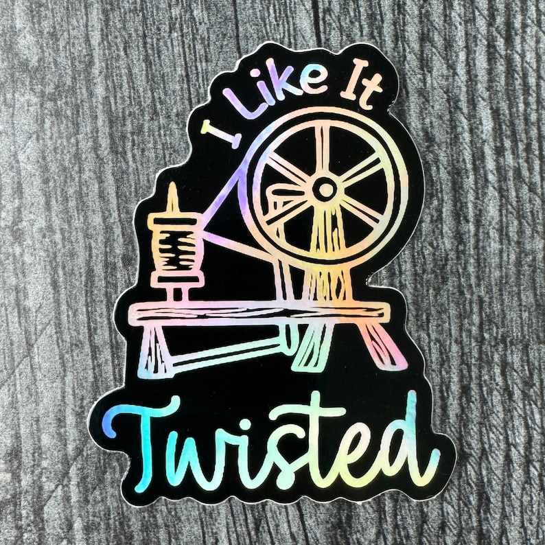 I Like It Twisted Holographic Vinyl Sticker, Spinning Fiber Artist - Etsy