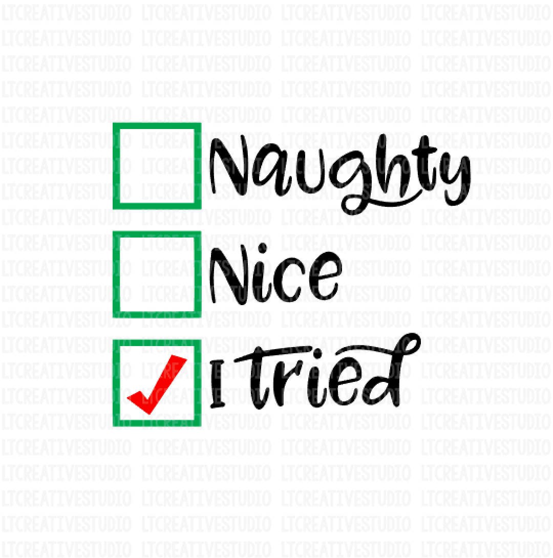Naughty Nice I Tried Svg Naughty Nice Svg Christmas Svg Etsy