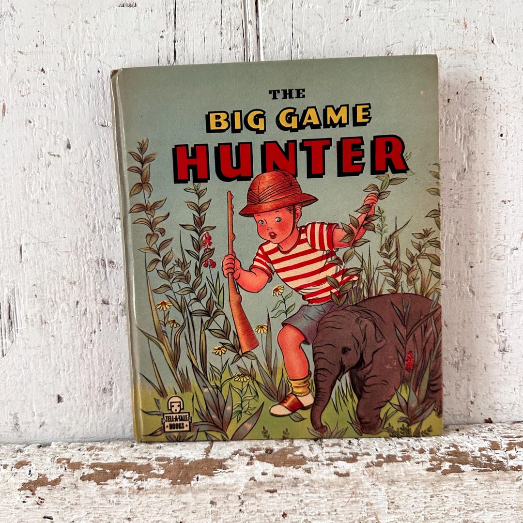 1940s Children's Book the BIG GAME HUNTER by Florence Alexander Vintage ...