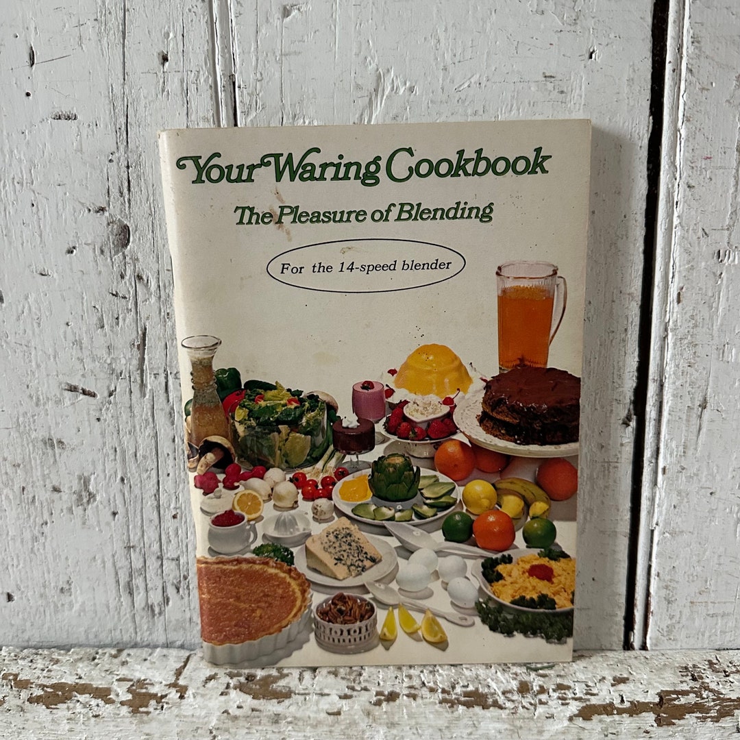 Cookbook 1970s Your Waring Cookbook the Pleasure of Blending Vintage ...
