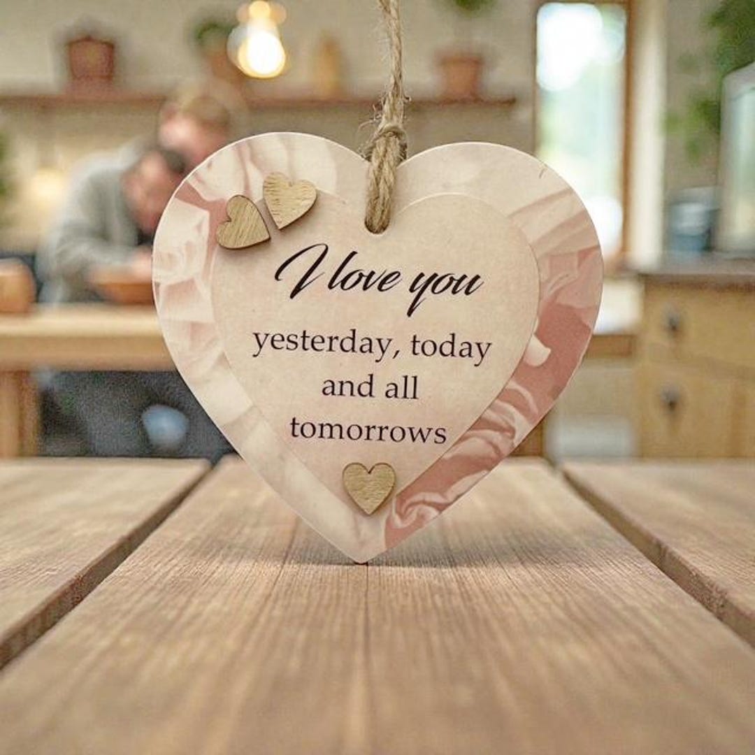 I Love You Yesterday Today and All Tomorrows Wooden Heart Plaque With ...