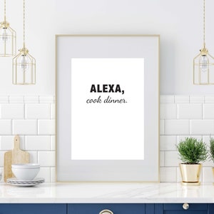Alexa Cook Dinner, Printable Kitchen Decor, Instant Download Wall Sign ...