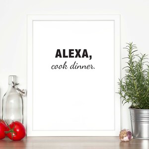 Alexa Cook Dinner, Printable Kitchen Decor, Instant Download Wall Sign ...