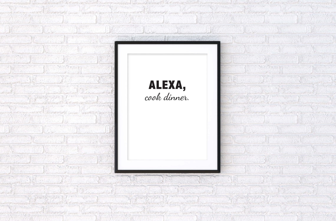 Alexa Cook Dinner, Printable Kitchen Decor, Instant Download Wall Sign ...