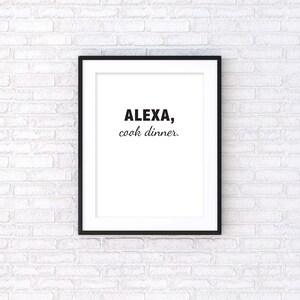 Alexa Cook Dinner, Printable Kitchen Decor, Instant Download Wall Sign ...
