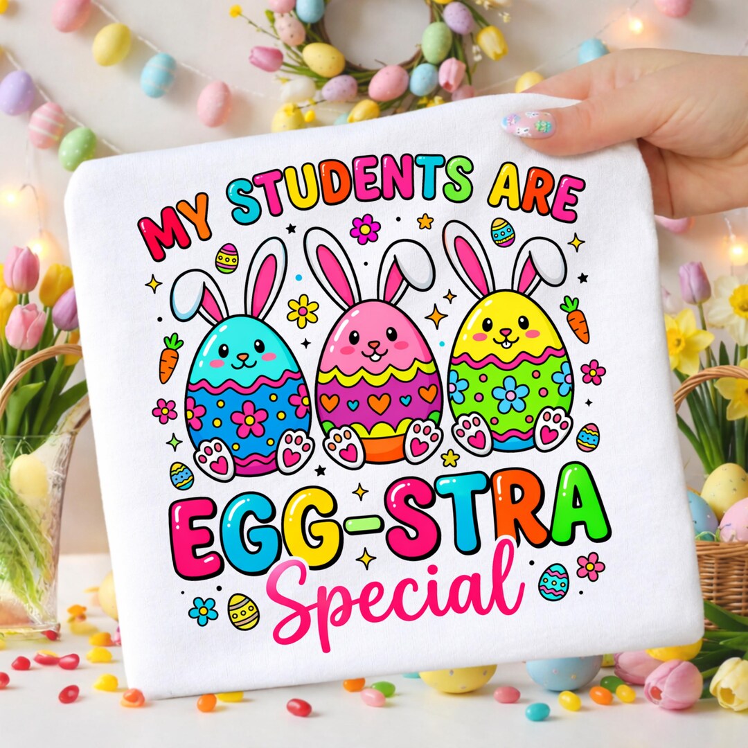 My Students Are Eggstra Special PNG, Easter Teacher Design PNG, Bunny ...
