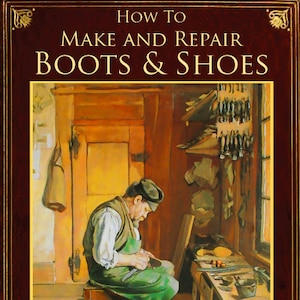 How to Make and Repair BOOTS and SHOES 158 Pages Illustrated Book ...