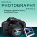 Improve Your Pictures With the Beginners Guide to Getting Great Digital ...