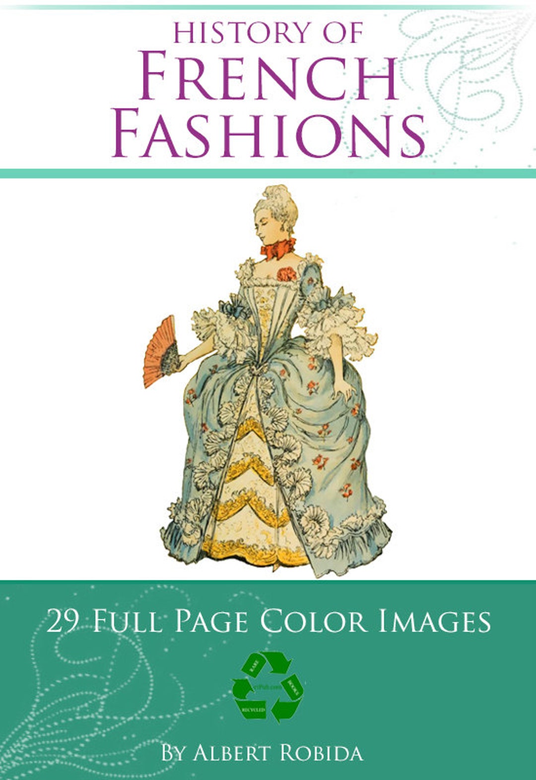 HISTORY of FRENCH FASHIONS With 29 Full Page Colored Images of Dresses ...
