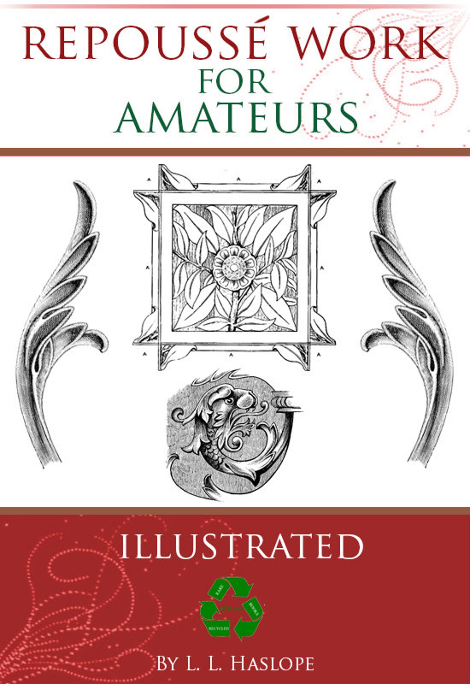 Illustrated REPOUSSE WORK for AMATEURS the Art of Ornamenting Thin ...