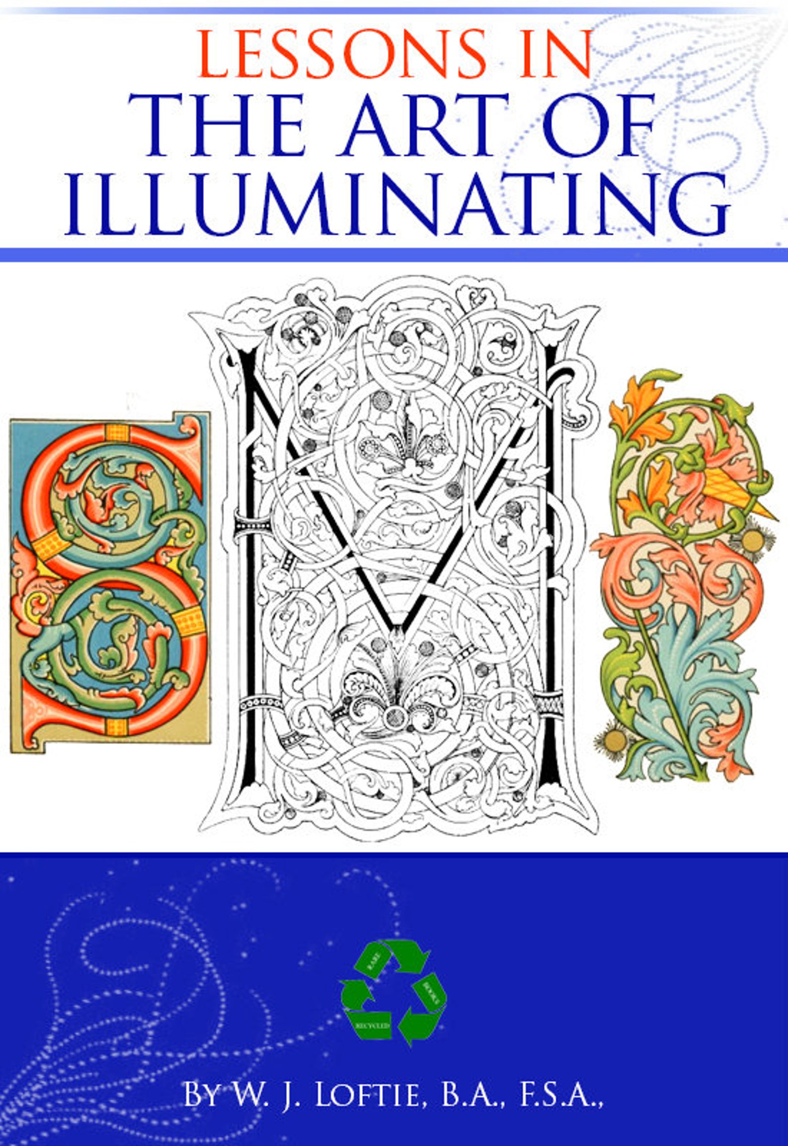 LESSONS in the ART of ILLUMINATING With Practical Instructions Royalty ...