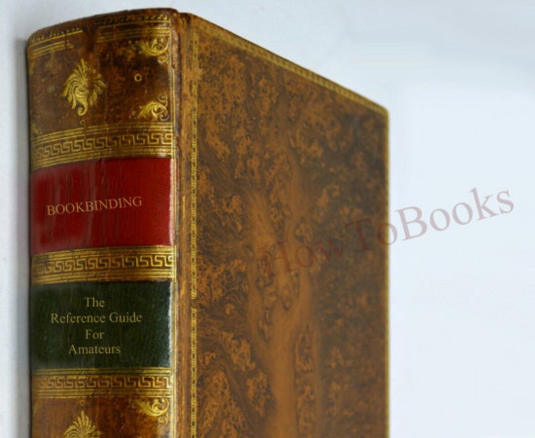 Bookbinding - the Reference Guide for Amateurs is the Best Arts and ...
