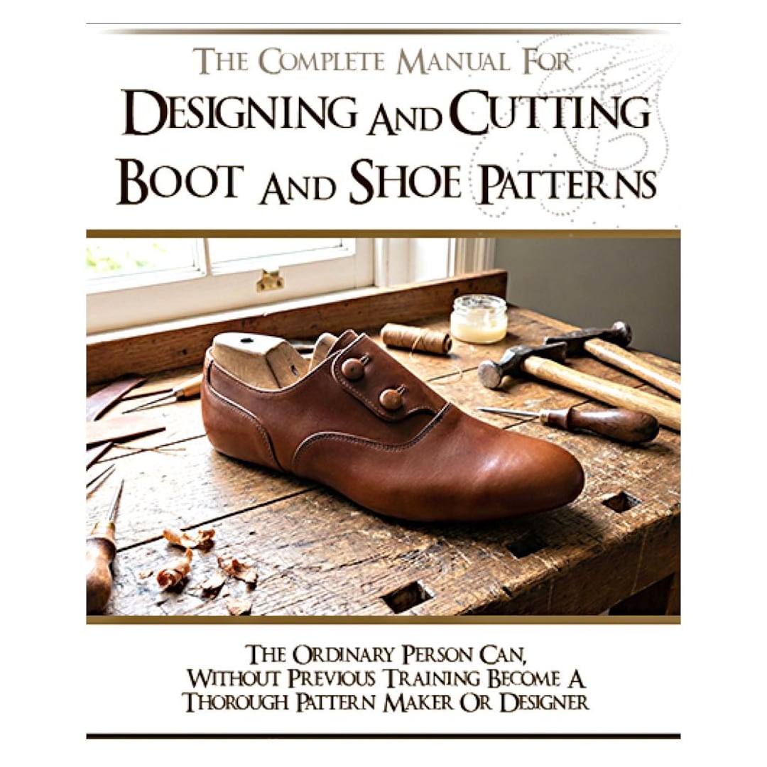 DESIGNING and CUTTING Boot and Shoe PATTERNS 147 Pages Complete ...