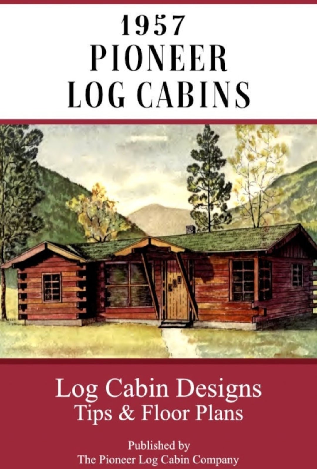 1957 Pioneer LOG CABINS A Unique Collection of Log Cabin Designs With ...