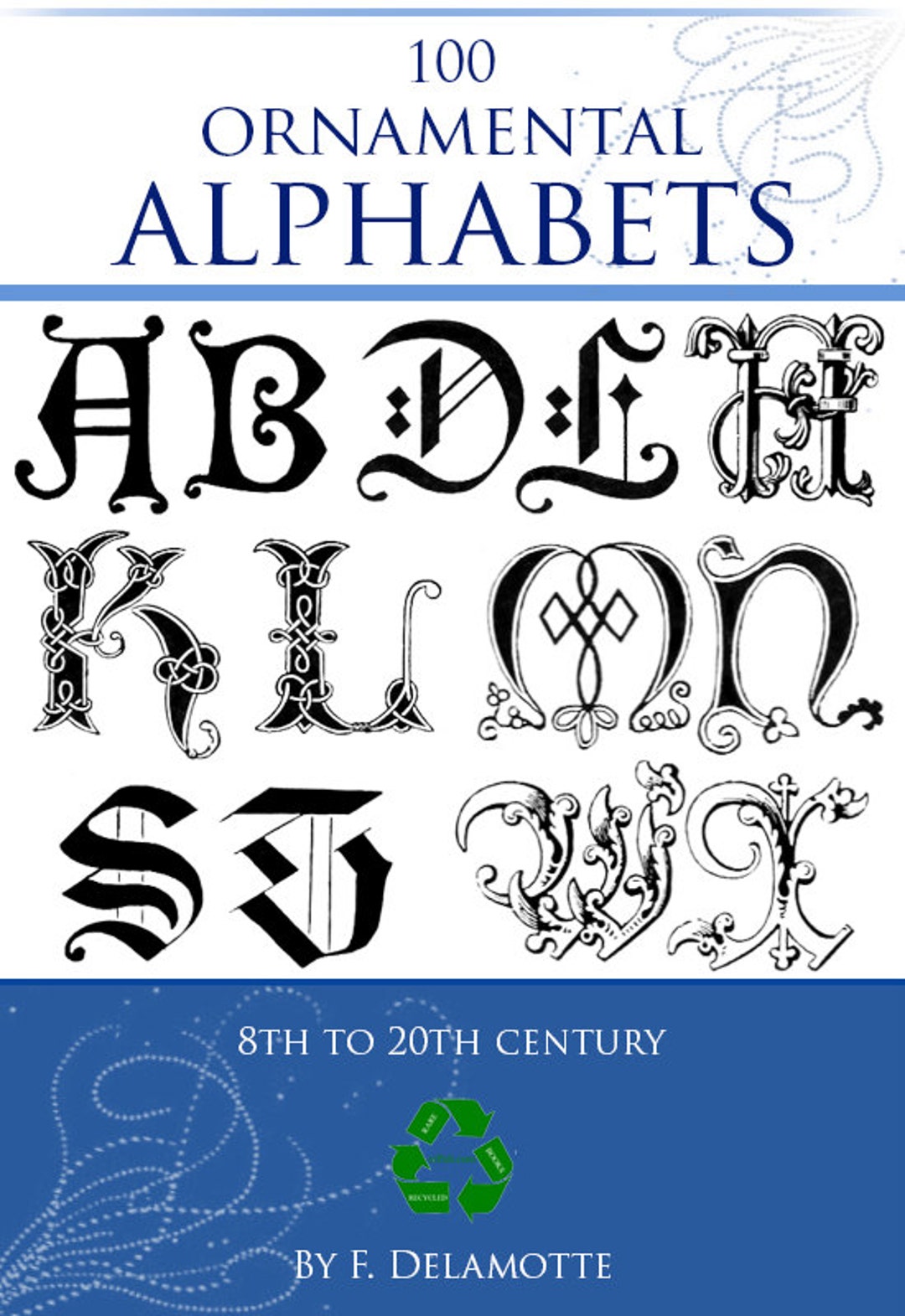 100 ORNAMENTAL ALPHABETS From 8TH to 20TH Centuries Rare Illustrated ...
