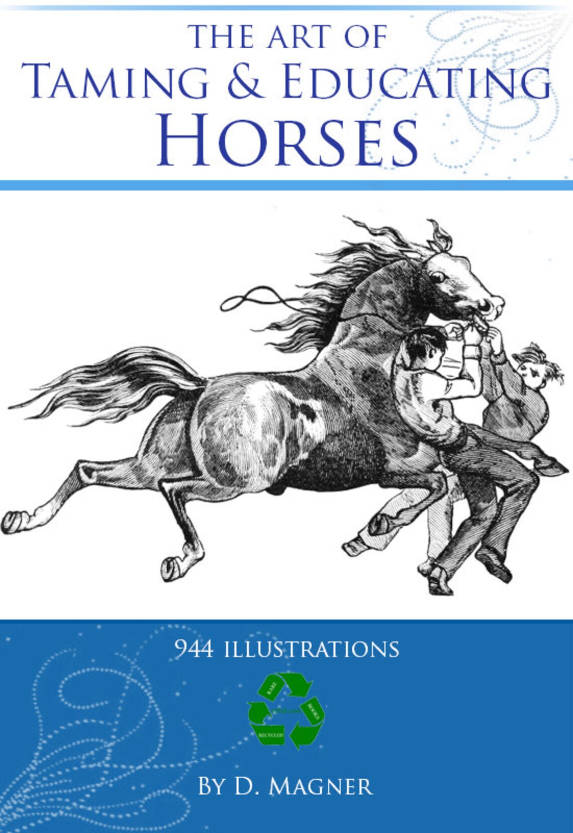 The Art of TAMING and EDUCATING HORSES 1130 Pages Printable With 944 ...