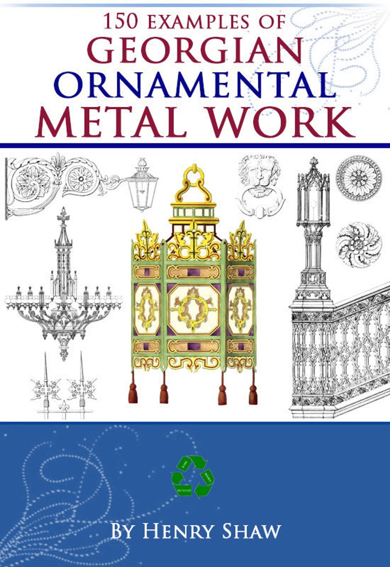150 GEORGIAN Examples of ORNAMENTAL METALWORK Forge Work Blacksmith ...