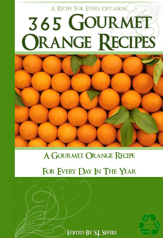 365 GOURMET ORANGE RECIPES One For Every Day Of The Year | Etsy