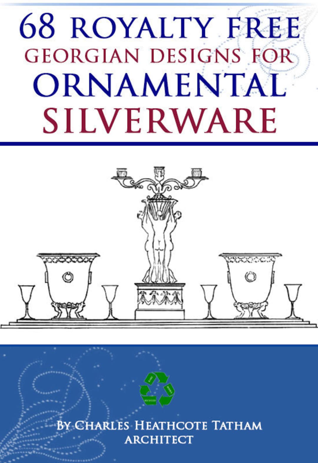 68 Royalty Free GEORGIAN Designs for ORNAMENTAL SILVERWARE Rare ...