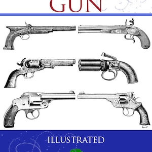 ILLUSTRATED HISTORY of the GUN Rare Book About the Development of Guns ...