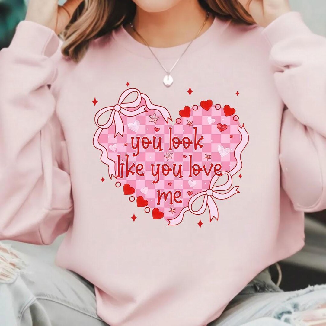 You Look Like You Love Me Valentine PNG, Valentine's Day PNG, Women’s ...