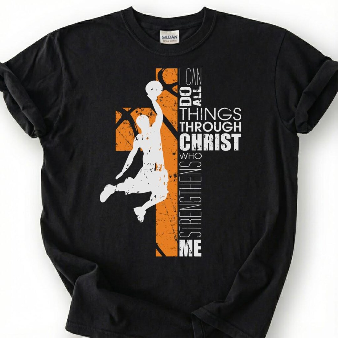I Can Do All Things Through Christ Basketball Shirt, Christian ...