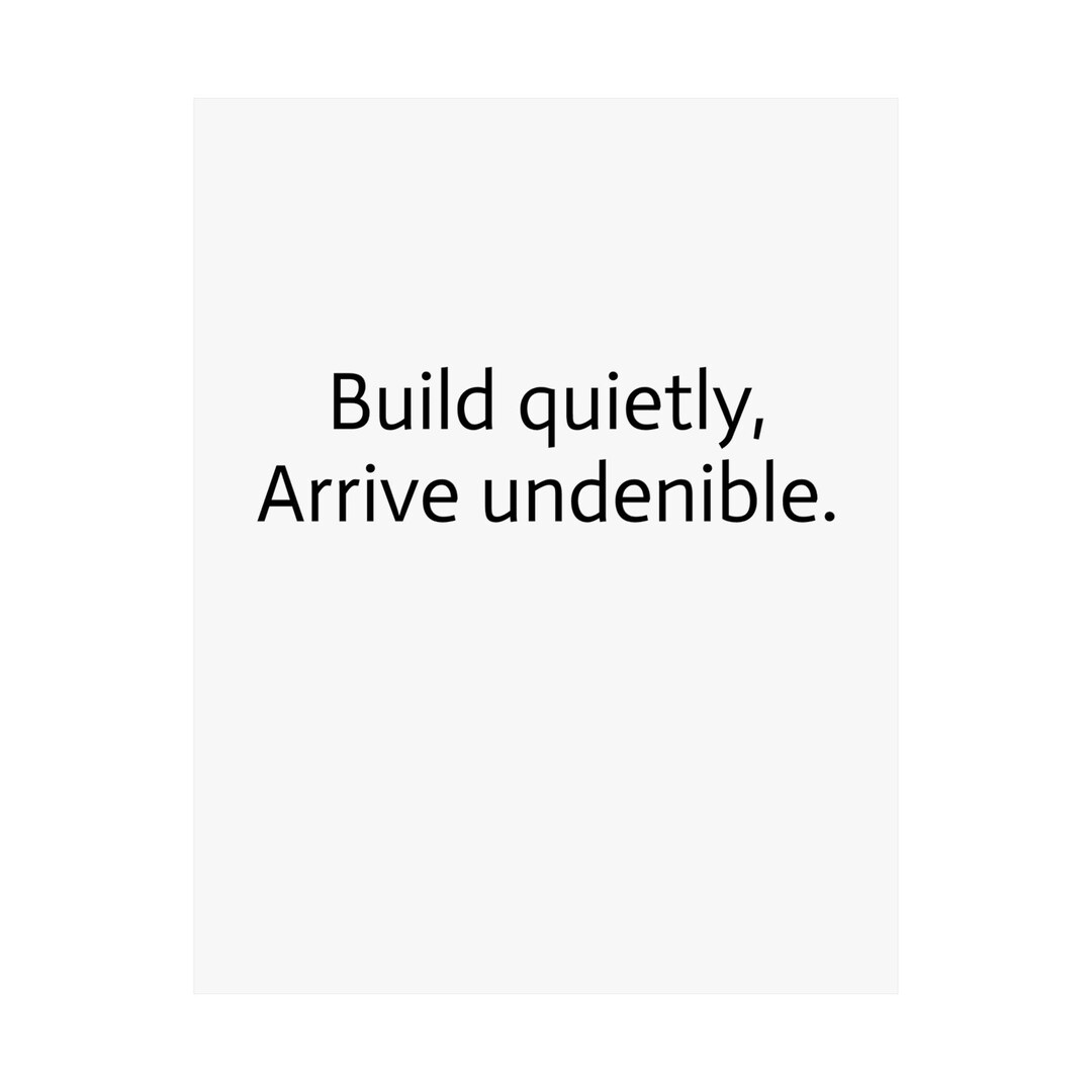 Build Quietly, Arrive Undeniable Poster | Satin Poster - Etsy