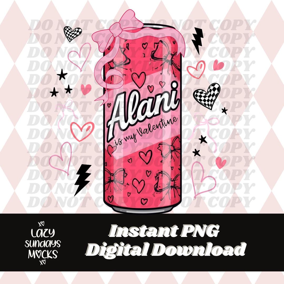 Alani is My Valentine PNG - Energy Drink Cute Valentine's Day Design ...