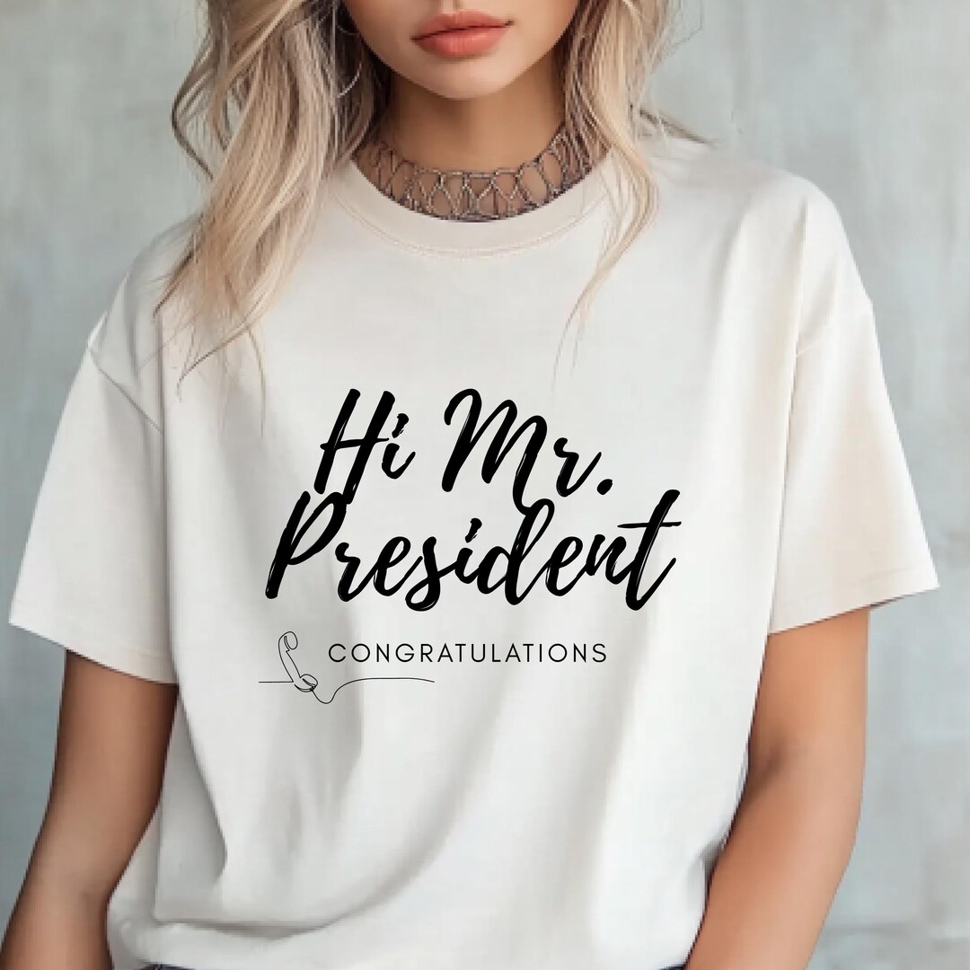 Hi Mr. President Congratulations Shirt, Melania Trump's Quote Tee ...