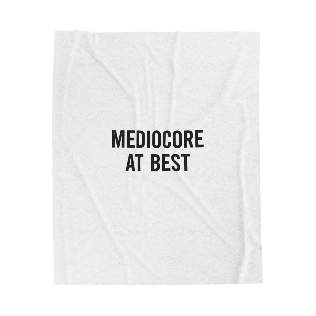 Mediocore at Best Velveteen Blanket | Sarcastic Quote, Self-deprecating ...