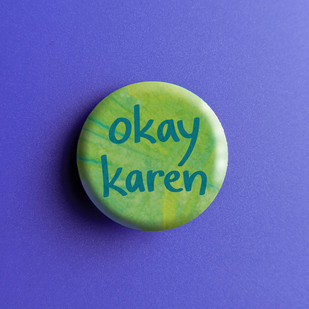 Okay Karen - Button Pin - Etsy