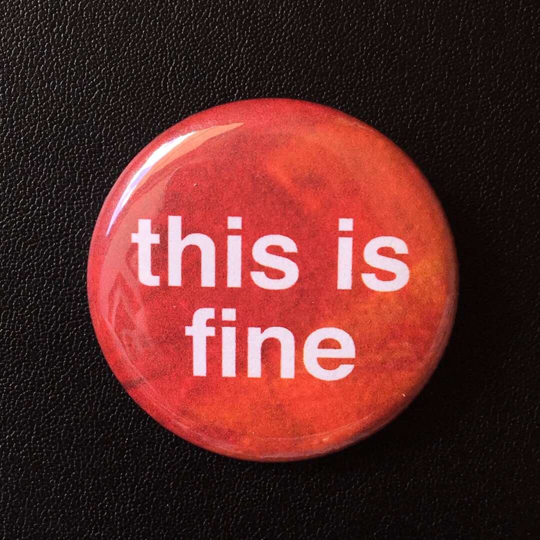 This is Fine - Button Pin - Etsy