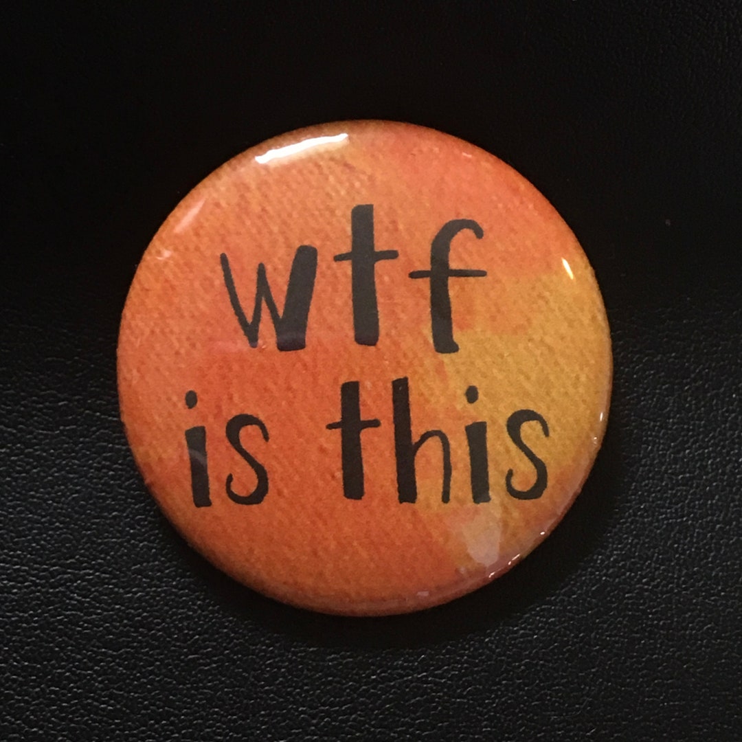 WTF is This - Button Pin - Etsy