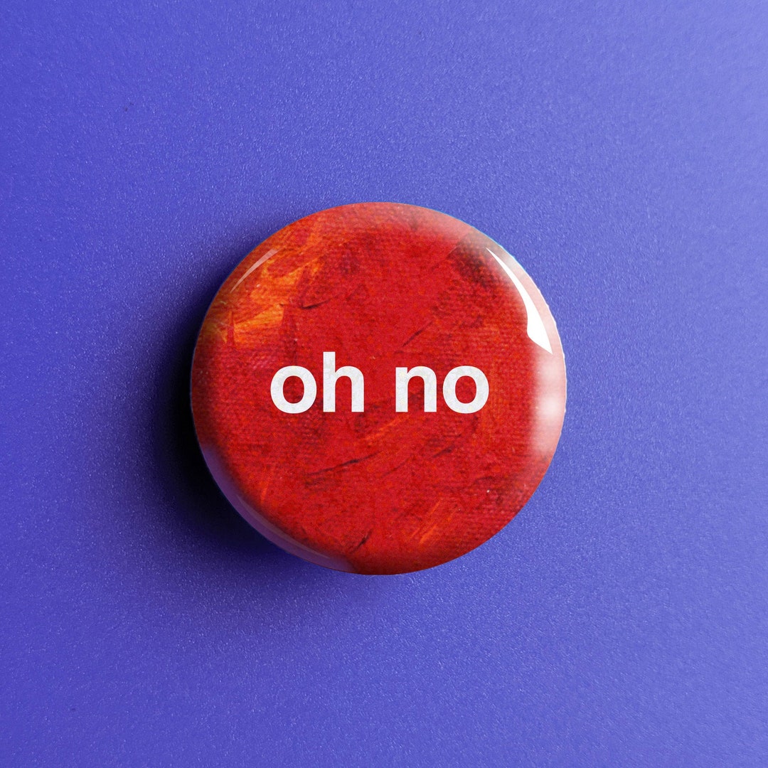 Oh No - Button Pin - Etsy