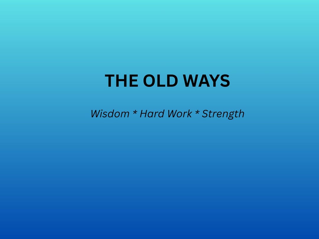 The Old Ways – Printable Poem About Legacy, Strength, Hard Work ...