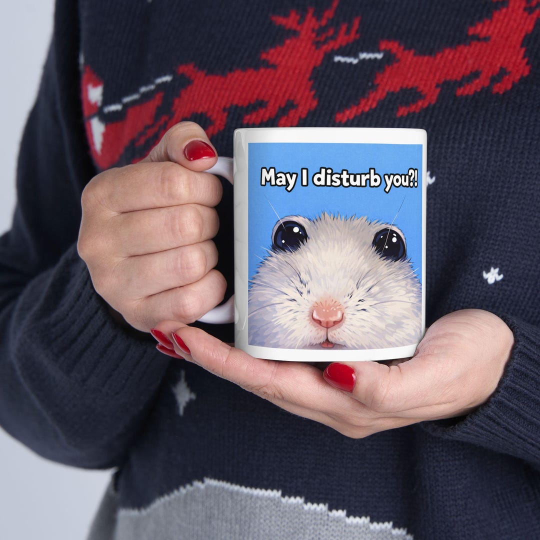 May I Disturb You Mug, Funny Hamster Meme Coffee Cup, Cute Sarcastic ...