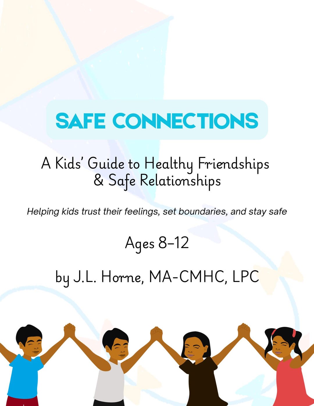 Safe Connections: A Kid's Guide to Healthy Friendships & Safe ...