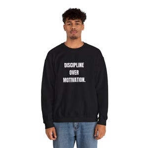 Discipline Over Motivation Crewneck | Motivational Quote Sweatshirt - Etsy
