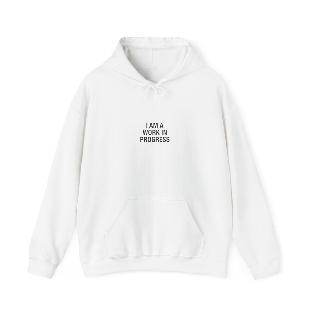 I Am a Work in Progress Hoodie | Sarcastic Shirt, Self-deprecating ...