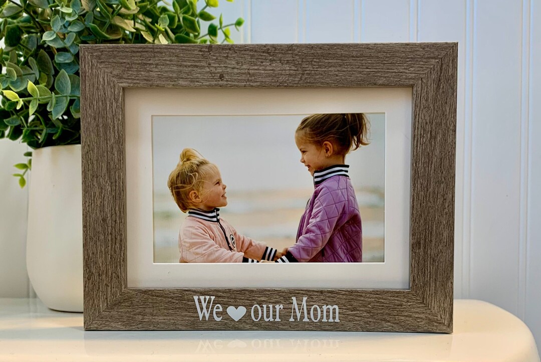 WE LOVE MOM Gift, Mom Picture Frame, Mom Photo Frame, Mom Frame, Mother ...
