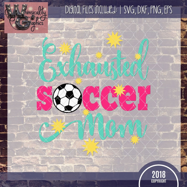 Exhausted Soccer Mom Svg Dxf Png Eps Sublimation Instant Etsy